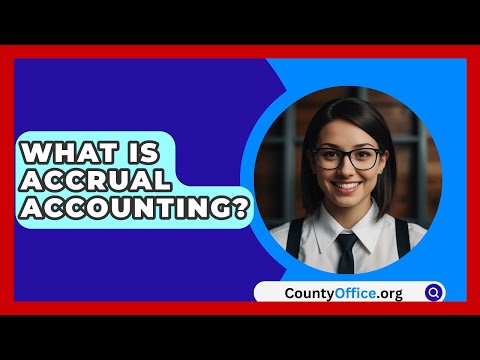 What Is Accrual Accounting? - CountyOffice.org