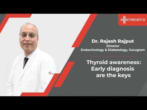 Thyroid Awareness: Early Diagnosis is the Key | Dr. Rajesh Rajput | Medanta
