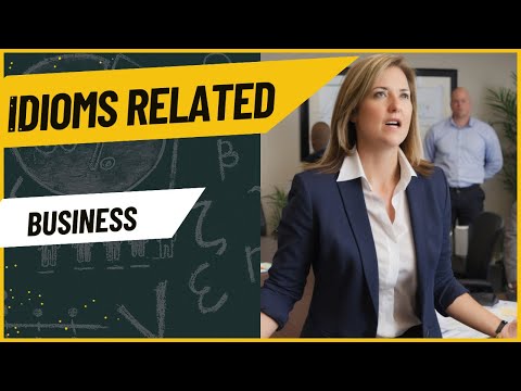 Master Advanced Idioms related to Business Ultimate List for Fluency