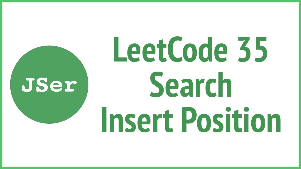 leetCode 35 Search Insert Position (Binary Search) | JSer - algorithm & JavaScript