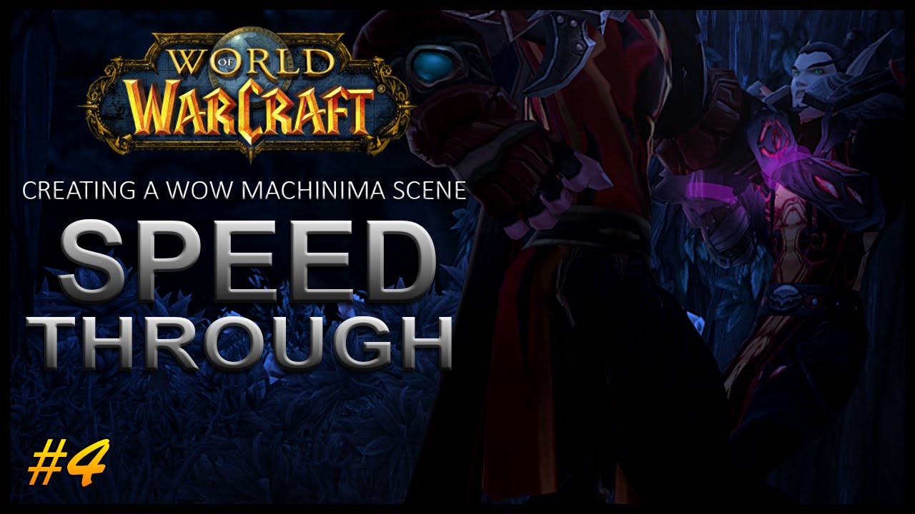 Creating A Wow Machinima Scene #4 (Speed Through)