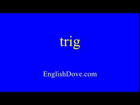 How to pronounce trig in American English.