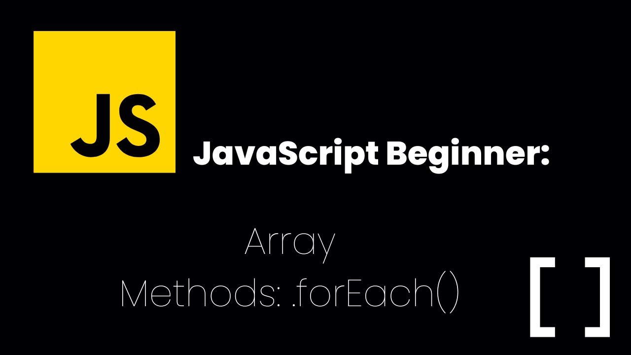 JavaScript Beginner Tutorial: Array Methods - .forEach()