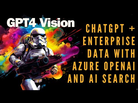 [Azure AI Search] - ChatGPT + Enterprise data with Azure OpenAI and GPT4-Vision
