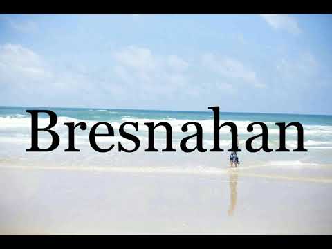 How To Pronounce Bresnahan🌈🌈🌈🌈🌈🌈Pronunciation Of Bresnahan