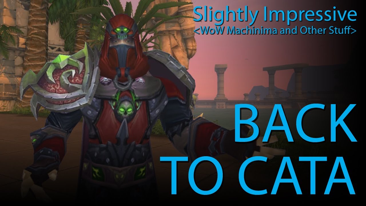Back to Cata (WoW Machinima)