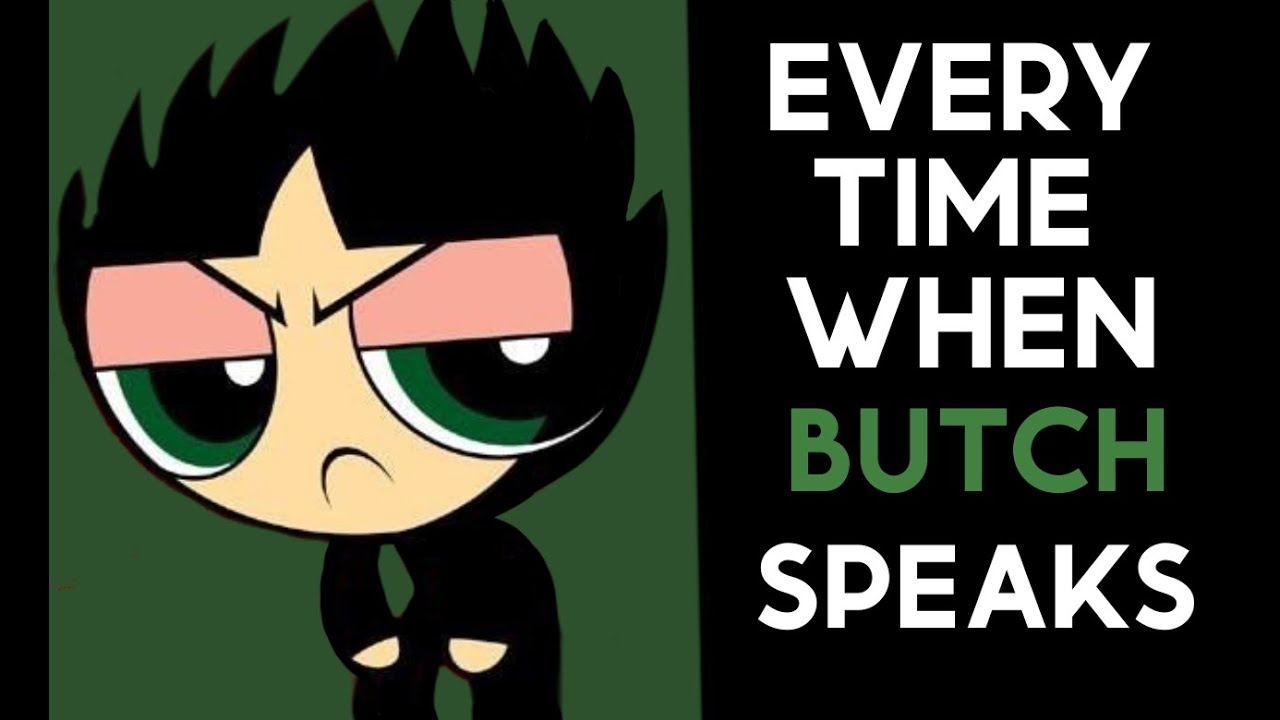 Every Time When Butch Speaks
