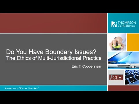 Do You Have Boundary Issues? Ethical Pitfalls in Multi-Jurisdictional Practice