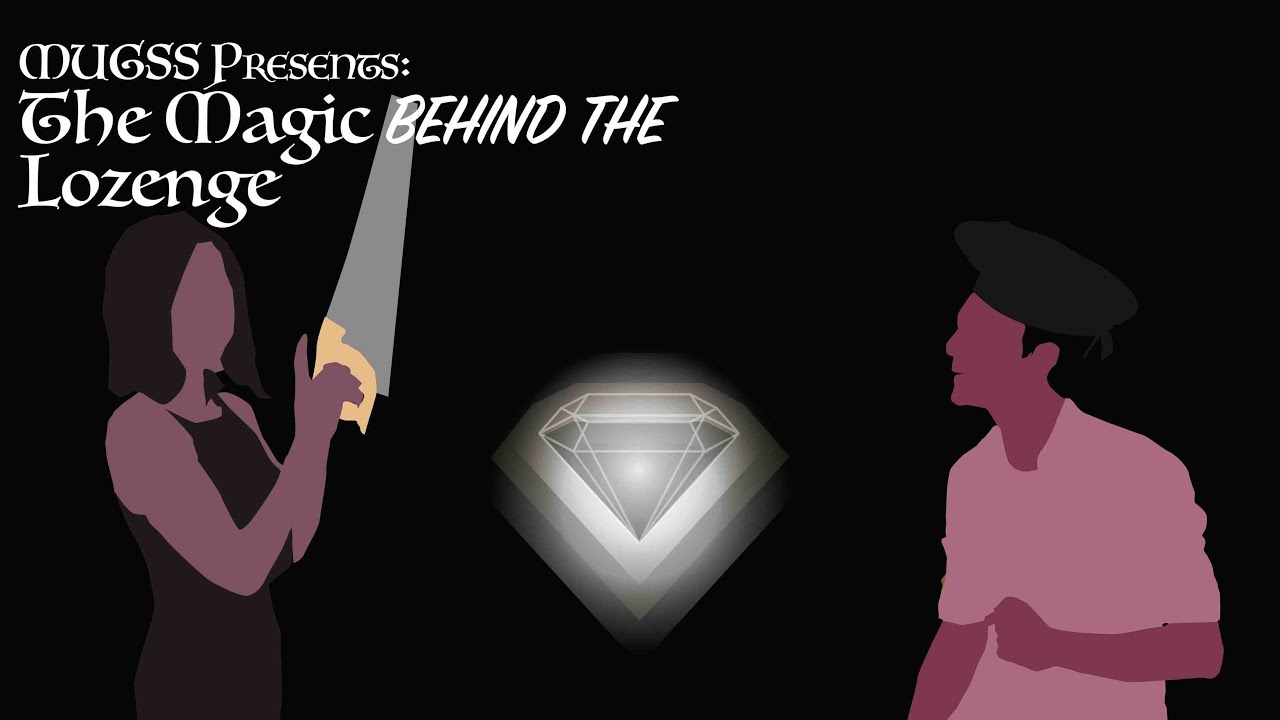 MUGSS Presents: The Magic Behind The Lozenge