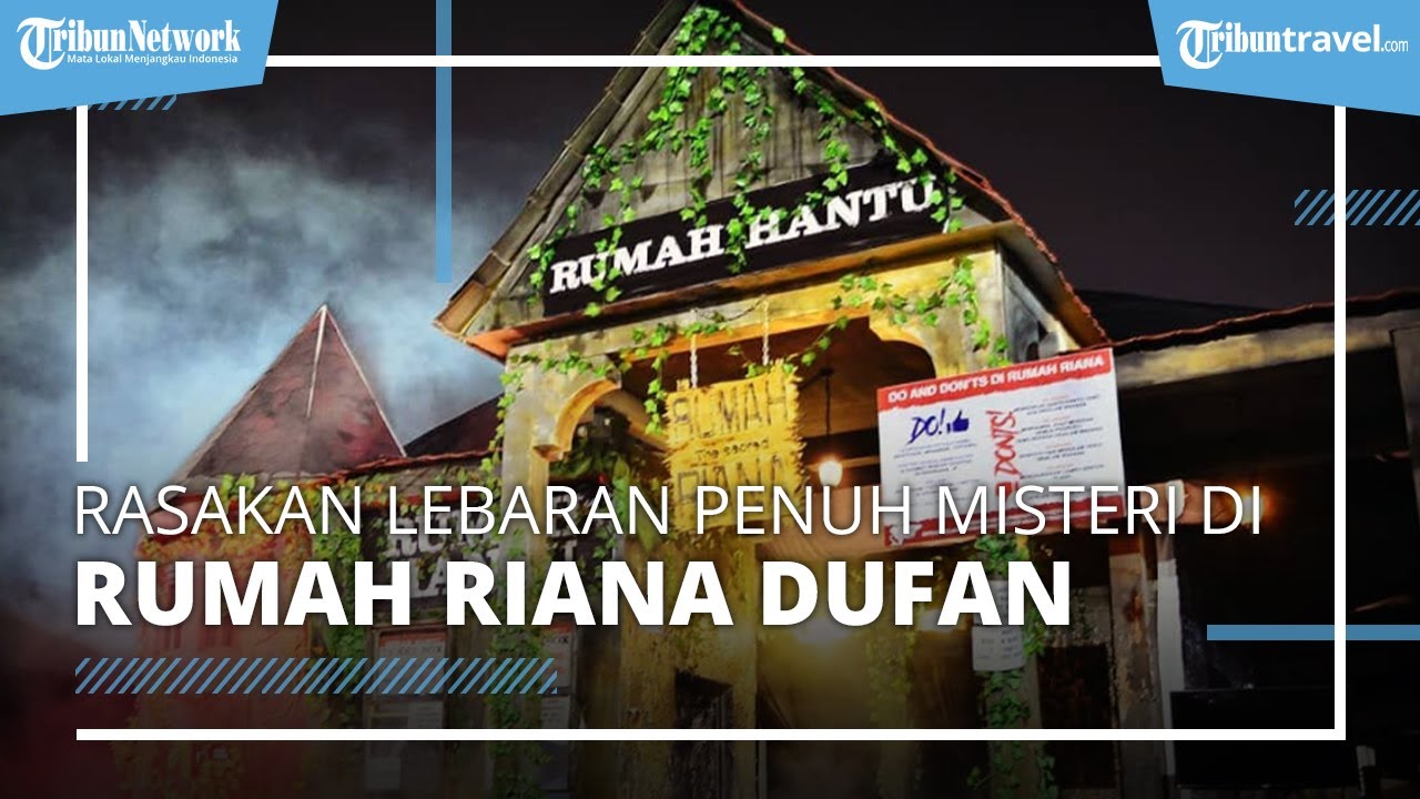 Dufan Buka Wahana Rumah Riana, Isi Libur Lebaran dengan Memecahkan ...