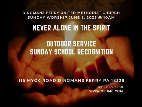 Dingmans Ferry UMC Sunday Worship June 8, 2025