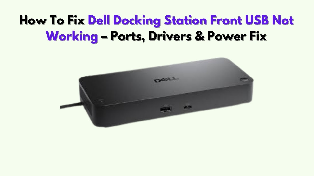 How to Fix Dell Docking Station Front USB Not Working – Ports, Drivers & Power Fix