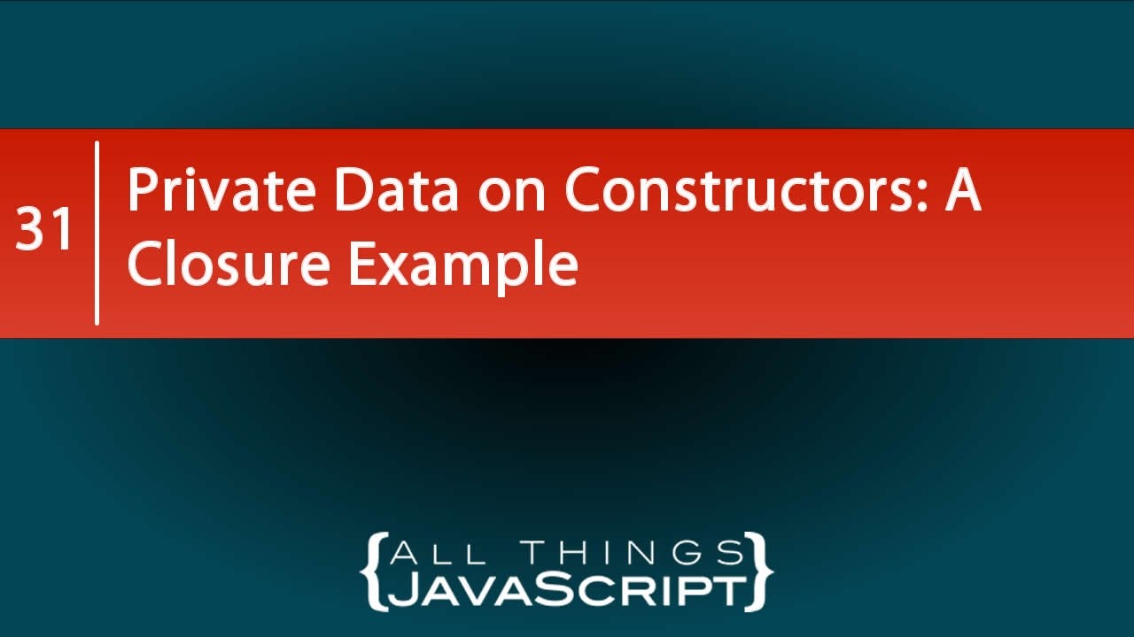 Private Data on Constructors: A Closure Example