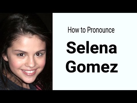 Selena Gomez - Pronunciation and Meaning