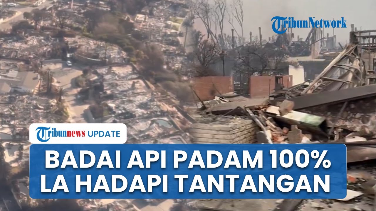 Api Padam 100 Persen, Los Angeles Berupaya Bangkit Kembali seusai ...