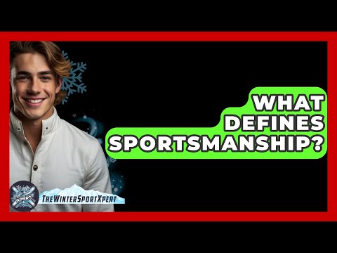 What Defines Sportsmanship? - The Winter Sport Xpert
