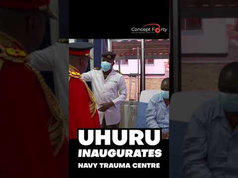 President Kenyatta inaugurates a Trauma Centre at the Kenya Navy Base, Manda Bay in Lamu County.