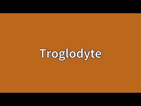 Troglodyte Meaning