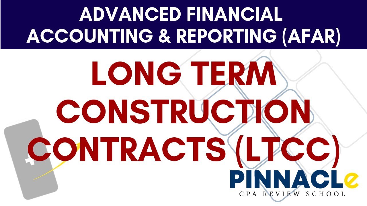 AFAR: LONG TERM CONSTRUCTION CONTRACTS (LTCC)