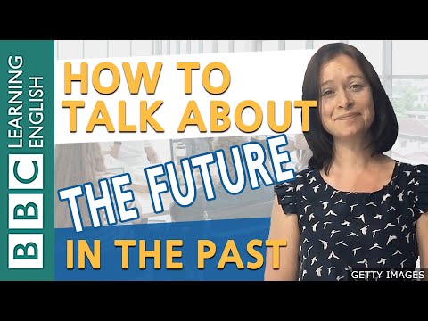 Grammar: Talking about the future in the past - BBC English Masterclass