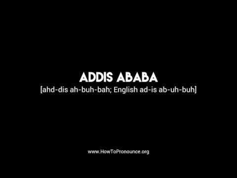 How to Pronounce "addis ababa"