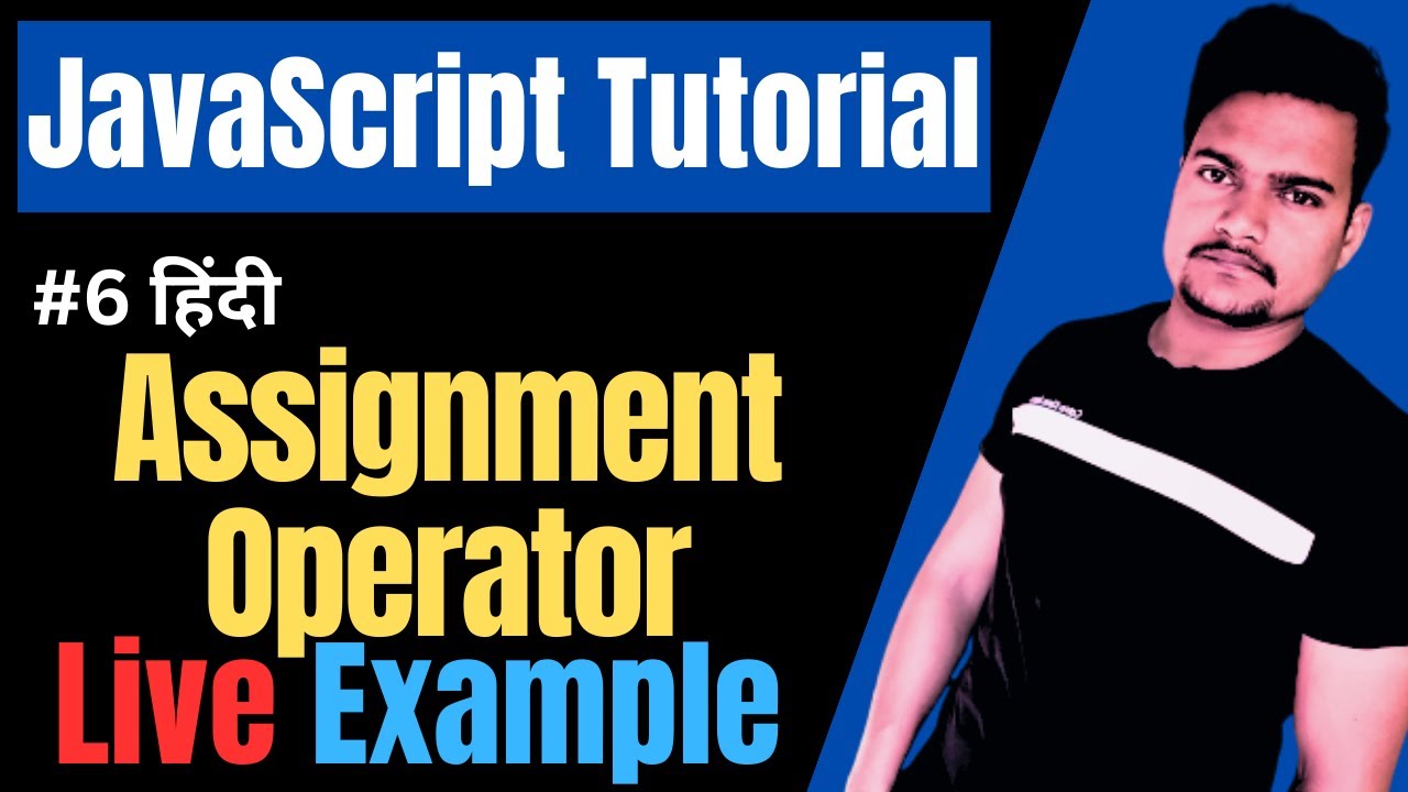 JavaScript Assignment Operators | JavaScript Operators | JavaScript Tutorial | Part - 6