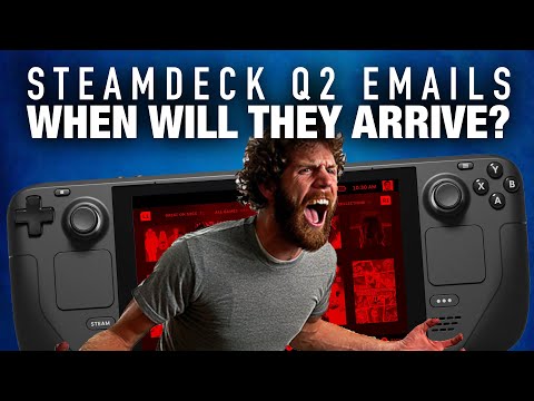 STEAM DECK Q2 RESERVATION EMAILS - WHERE ARE THEY?