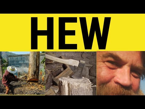 🔵 Hew Hewed Hewn - Hew Meaning - Hewn Examples - Hew in a Sentence - British English Pronunciation