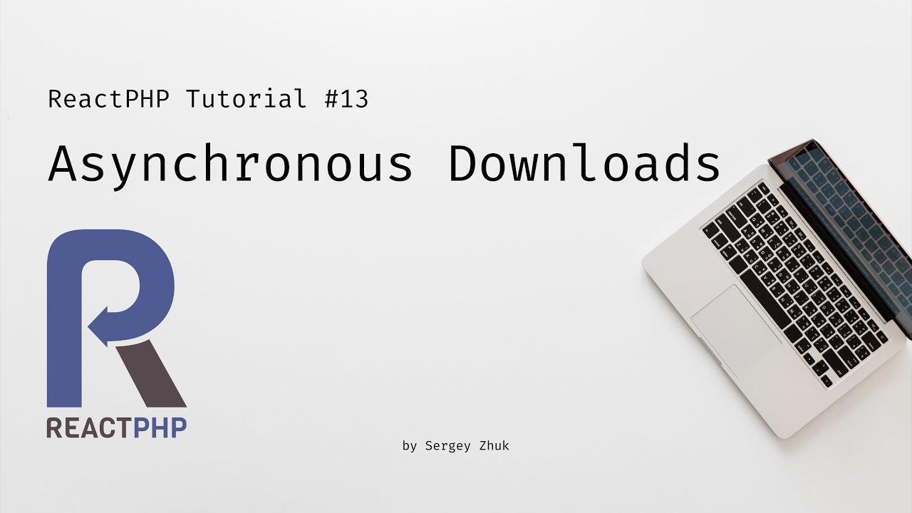 ReactPHP Tutorial #13: Asynchronous Downloads