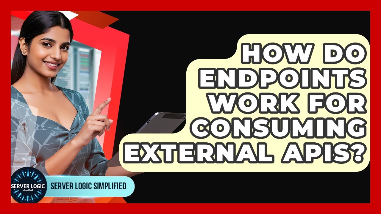 How Do Endpoints Work For Consuming External APIs? - Server Logic Simplified