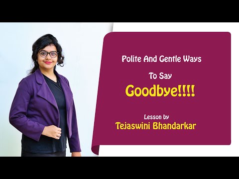 STOP saying GOODBYE : Polite and Gentle ways to say Goodbye