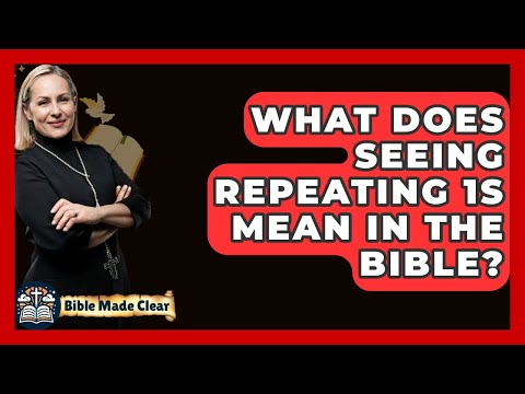 What Does Seeing Repeating 1s Mean In The Bible? - BibleMadeClear.com