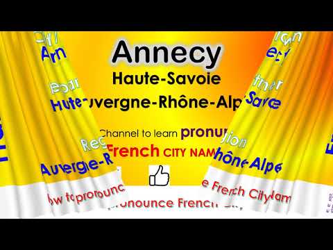 Annecy How to pronounce Annecy, Haute Savoie, Auvergne Rh├┤ne Alpes in French accent