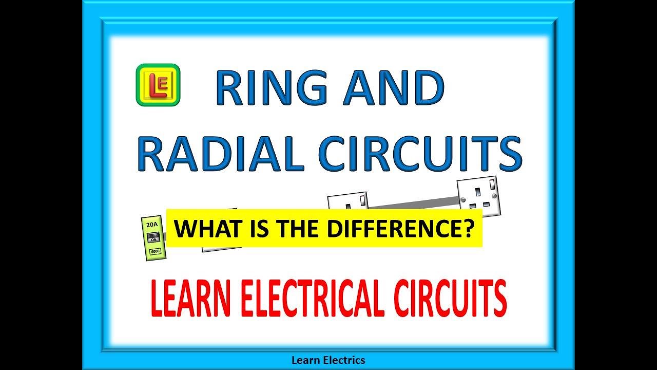 RING and RADIAL CIRCUITS. WHAT ARE THE DIFFERENCES.