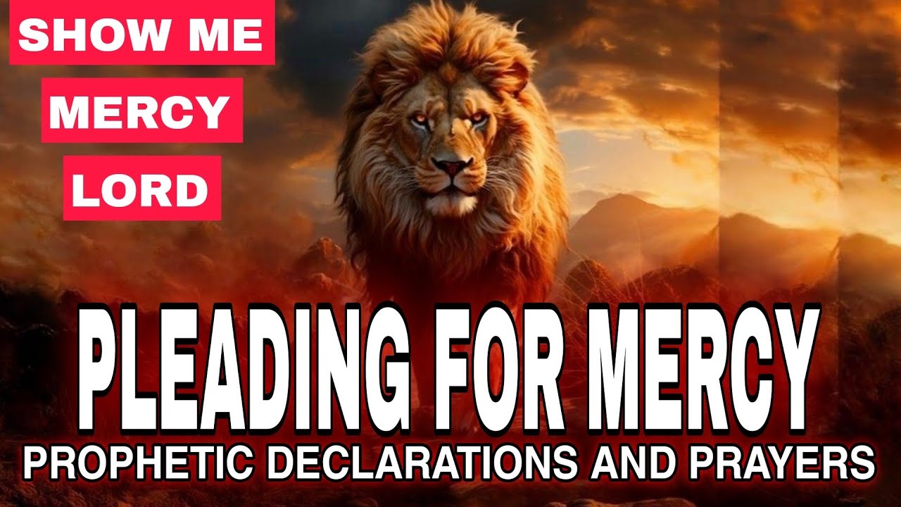 Unlock the Transformative Power of God’s Mercy: Prophetic Declarations and prayers