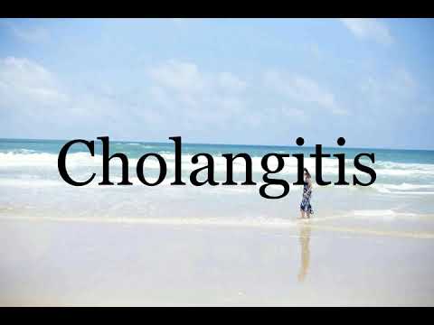 How To Pronounce Cholangitis🌈🌈🌈🌈🌈🌈Pronunciation Of Cholangitis