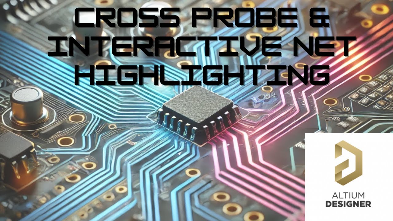 Altium Designer Tools | Cross Probe & Interactive Net Highlighting
