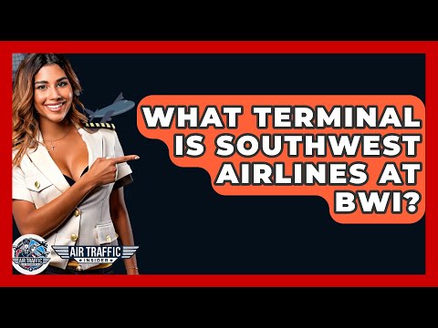 What Terminal Is Southwest Airlines At BWI? - Air Traffic Insider