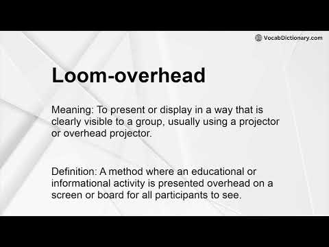 Loom-overhead Meaning