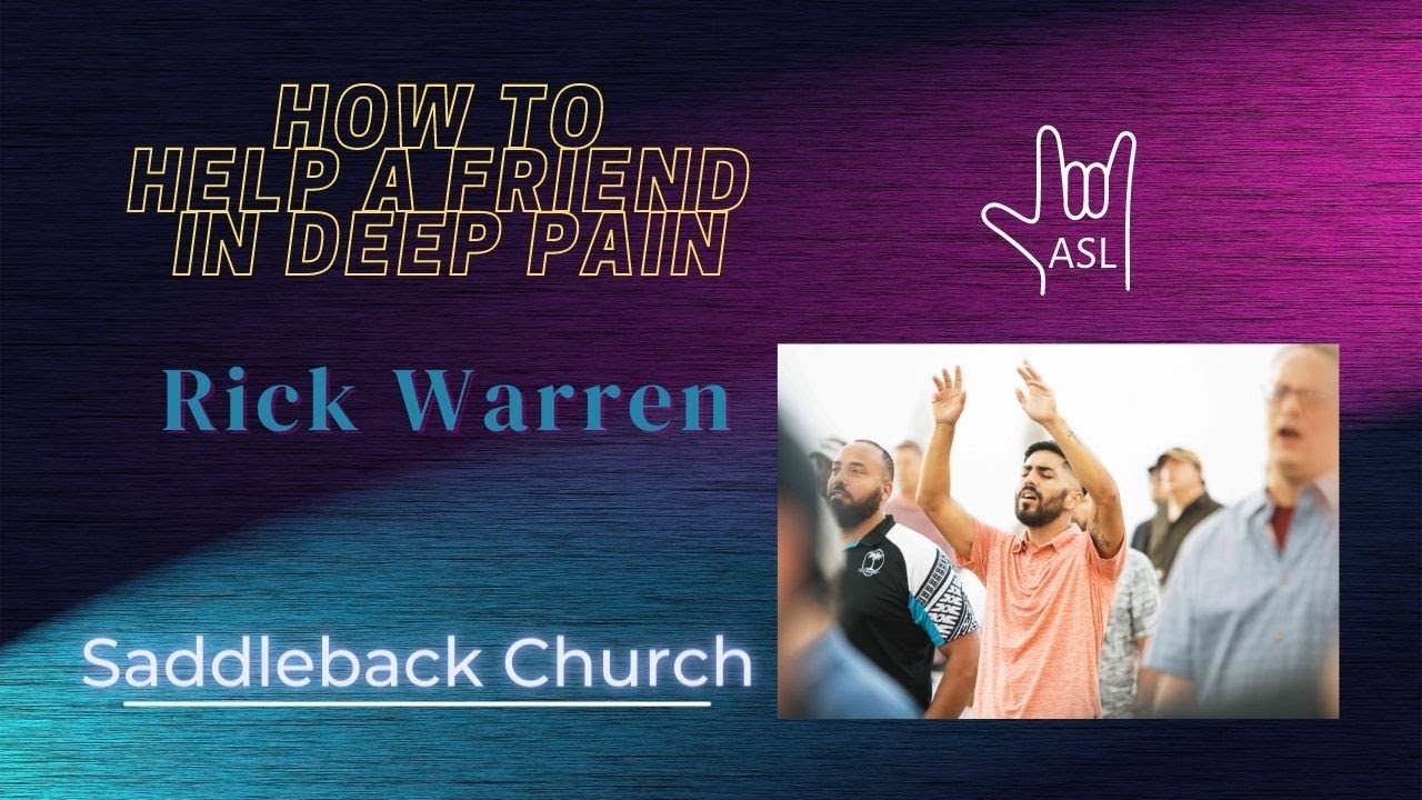 Saddleback Church: Saddleback ASL 2022: How To Help A Friend In Deep ...