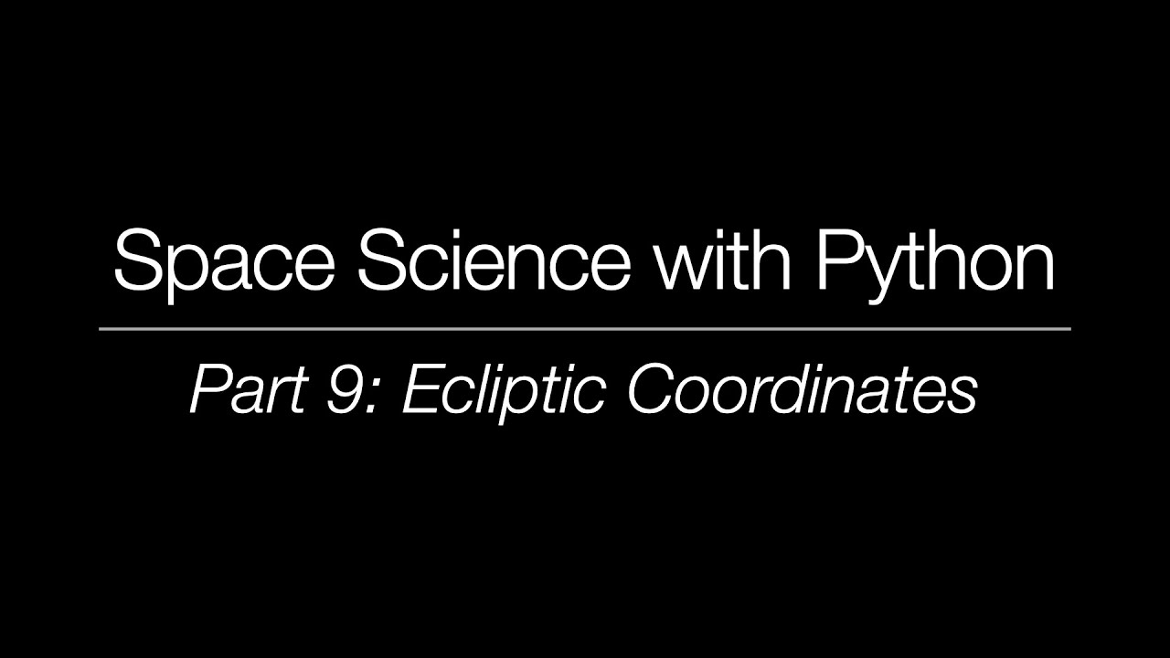 Space Science with Python - Part 9: Ecliptic Coordinates
