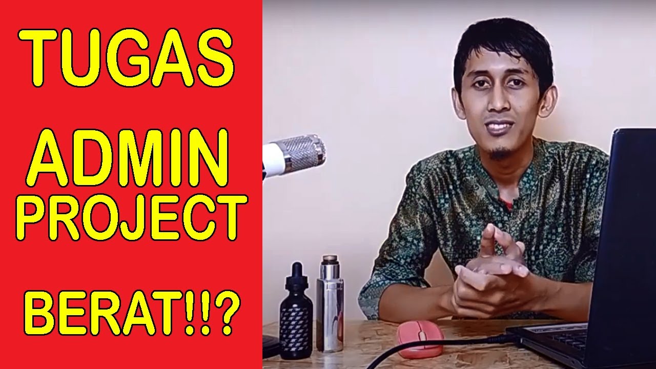 JANGAN SALAH!! Jobdesc ADMIN PROJECT ITU BERAT BRO | Tugas admin proyek di Kontraktor