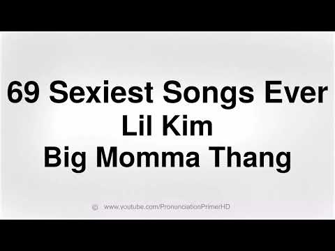 HOW TO PRONOUNCE LIL KIM BIG MOMMA THANG