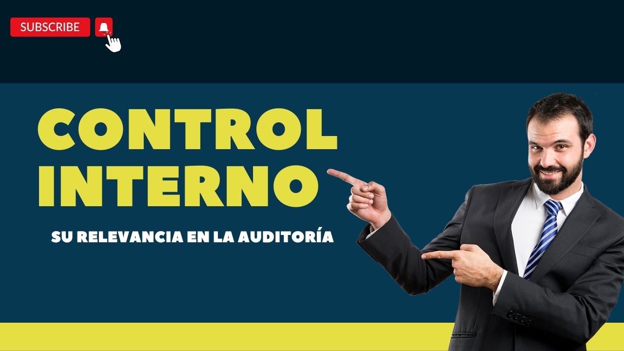 El Control Interno y su Importancia en el Proceso de Auditoría.