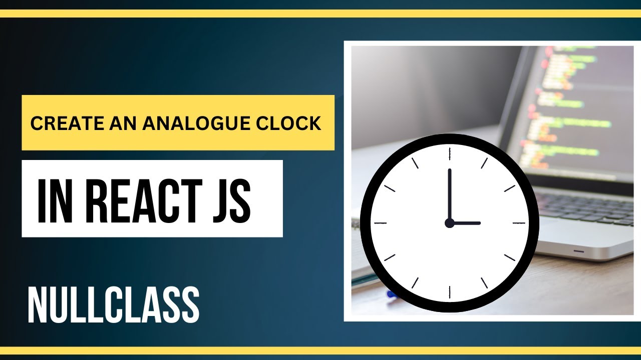 Create an Analogue Clock | React JS | NullClass