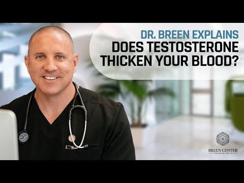 Does Testosterone Thicken Blood? | Dr. Breen Explains