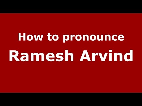 How to pronounce Ramesh Arvind (Kannada/Karnataka, India) - PronounceNames.com