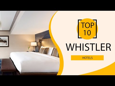 Top 10 Best Hotels to Visit in Whistler | Canada - English