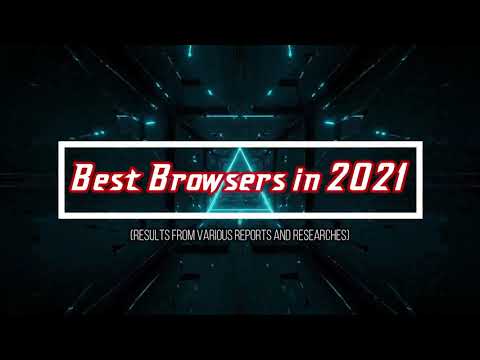 The best web browsers for Windows/Android/IOS/Mac OS/Linux in 2021