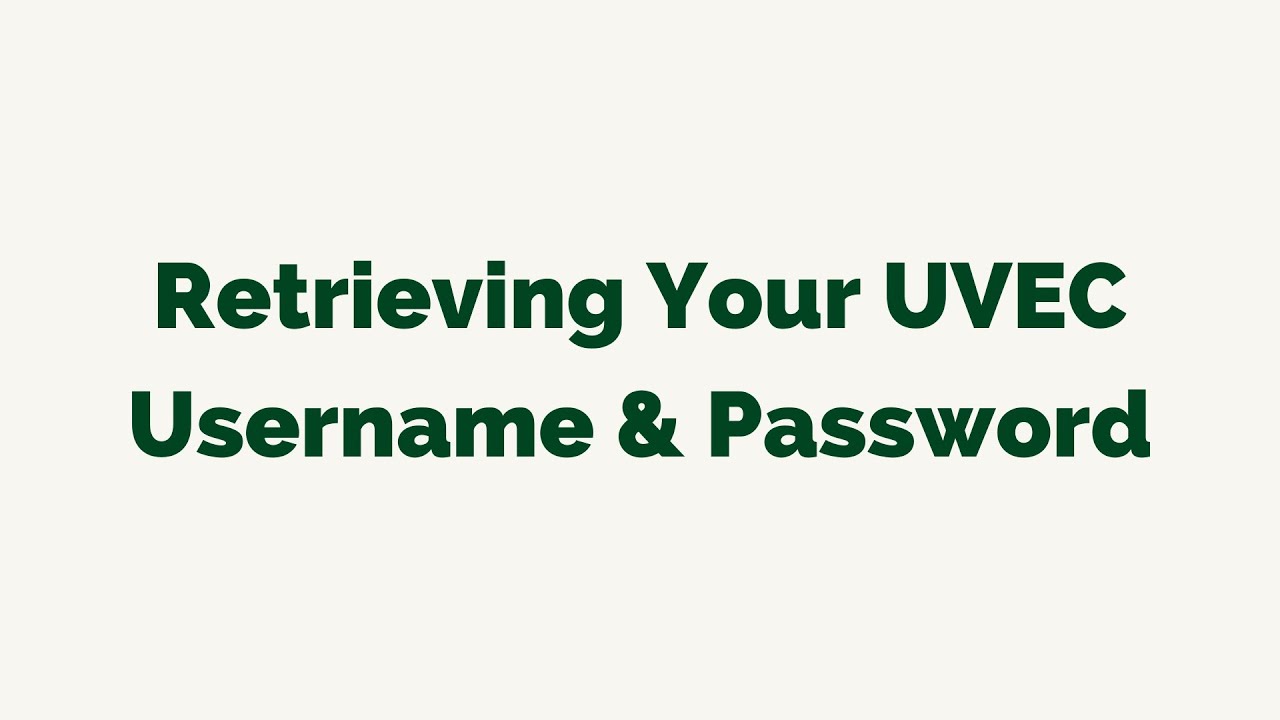 Retrieving Your UVEC Username &Password